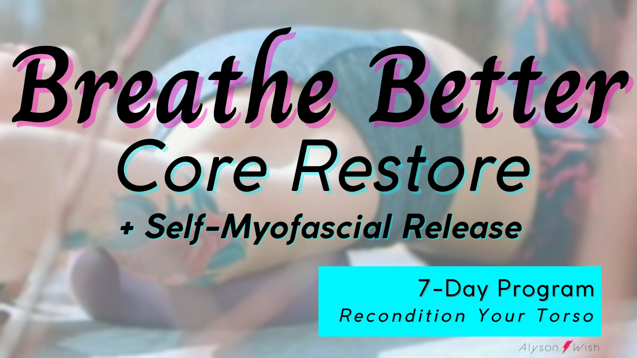 Breathe Better + Core Restore: 7-Day Program — Yoga Somatics