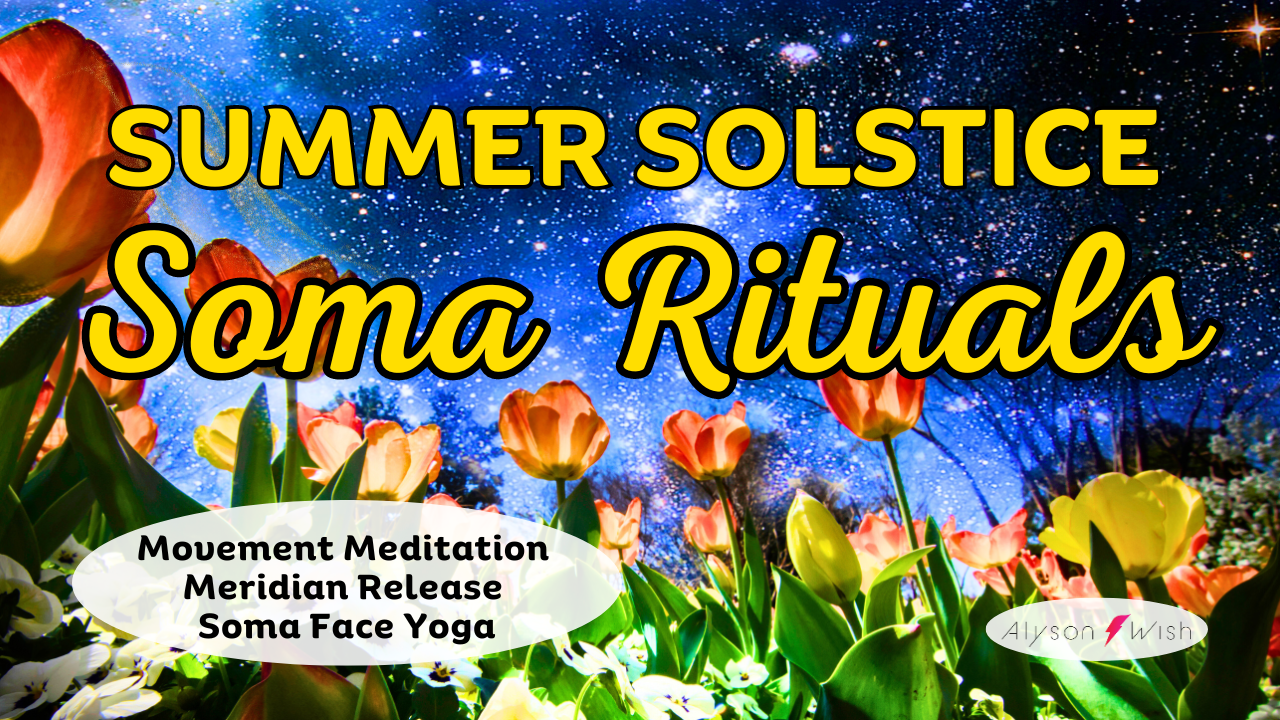 Soma Rituals: SUMMER SOLSTICE Somatic Practices for Mind, Body, and ...